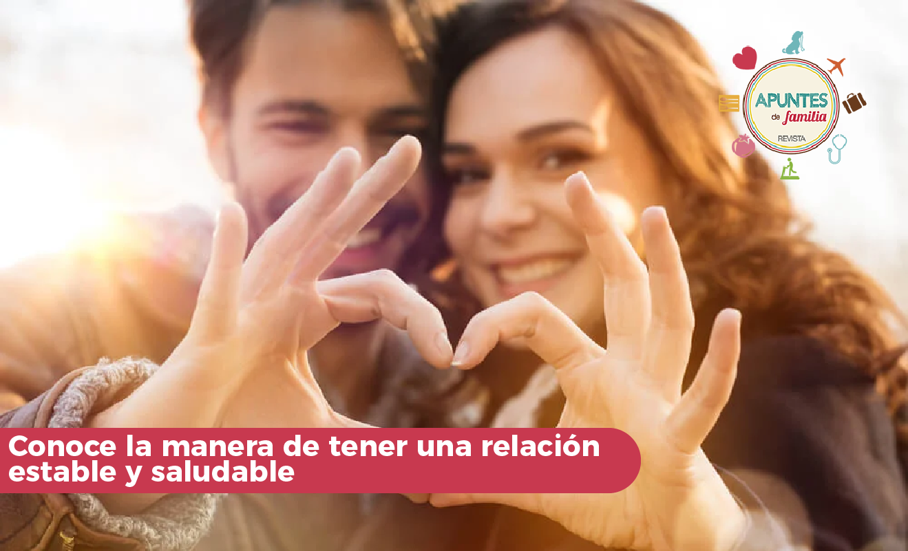 Conoce la manera de tener una relación estable y saludable - Revista ...