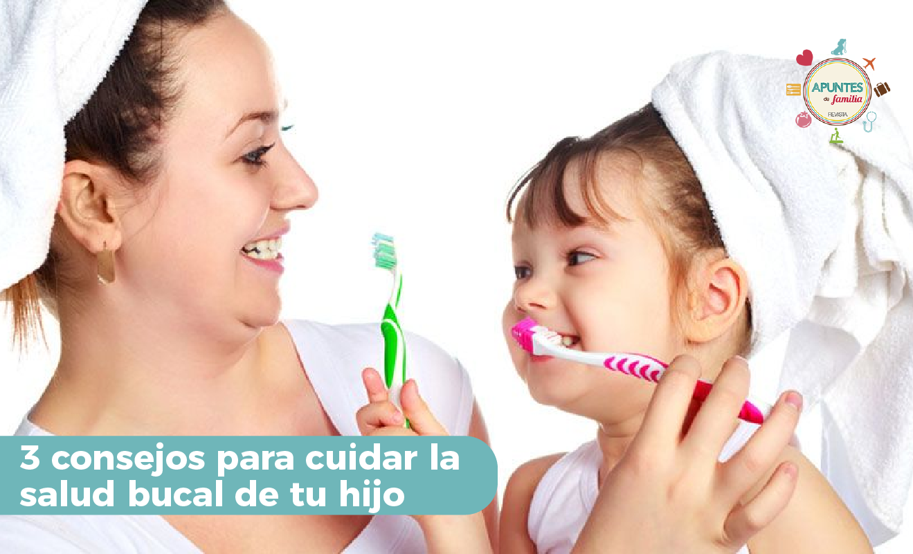 3 Consejos Para Cuidar La Salud Bucal De Tu Hijo Revista Apuntes De 9088